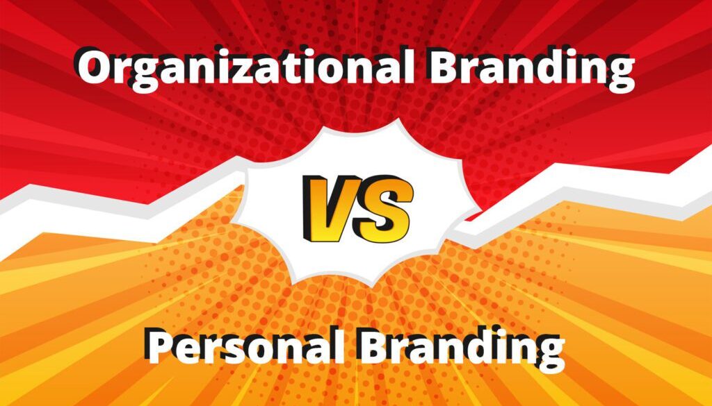 Organizational vs. Personal Branding: Knowing When to Use Each